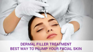 Dermal Filler Treatment: Best Way to Plump Your Facial Skin - Look ...